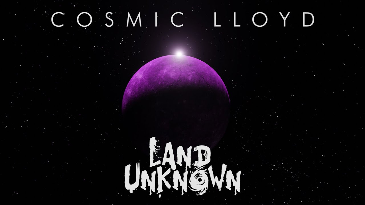 Land Unknown - Cosmic Lloyd - YouTube