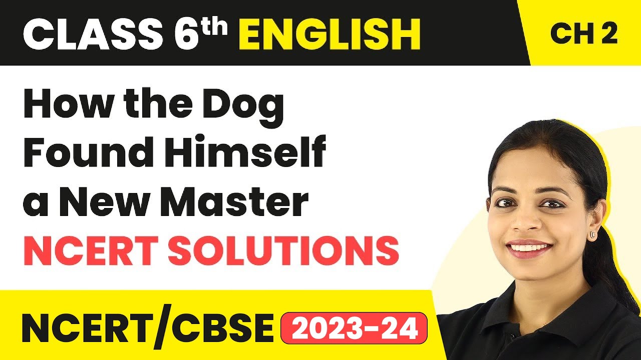 Class 6 English Chapter 2 NCERT Solutions Class 6 English How The Dog Class 6 English Chapter 2 NCERT Solutions Class 6 English How The Dog