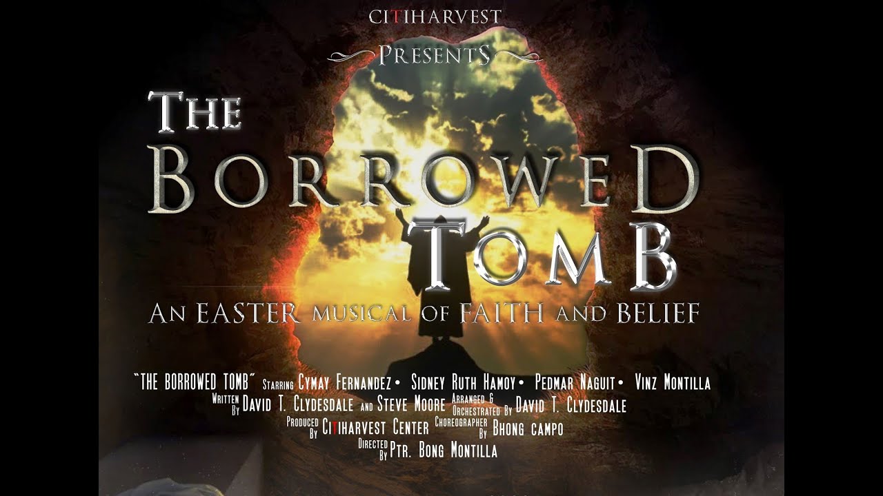 THE BORROWED TOMB ( An Easter Musical Of Faith And Beliefe) - YouTube