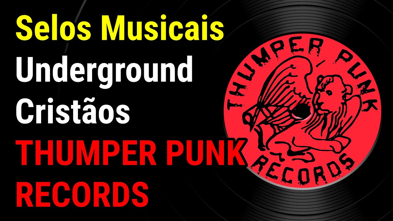 THUMPER PUNK RECORDS - UM SELO DEDICADO AO PUNK ROCK CRISTÃO - YouTube