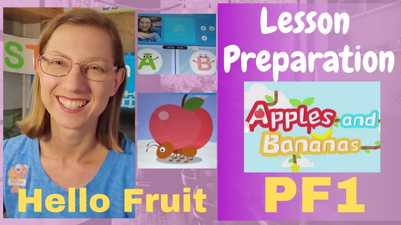 PalFish PF1 Lesson Preparation Tutorial, Apples and Bananas, Hello ...
