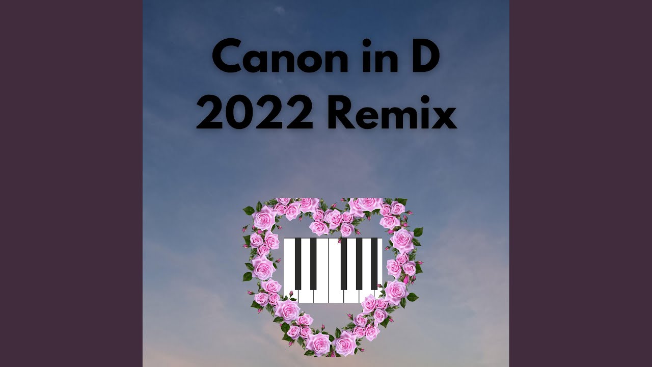 Canon in D (2022 Remix) - YouTube