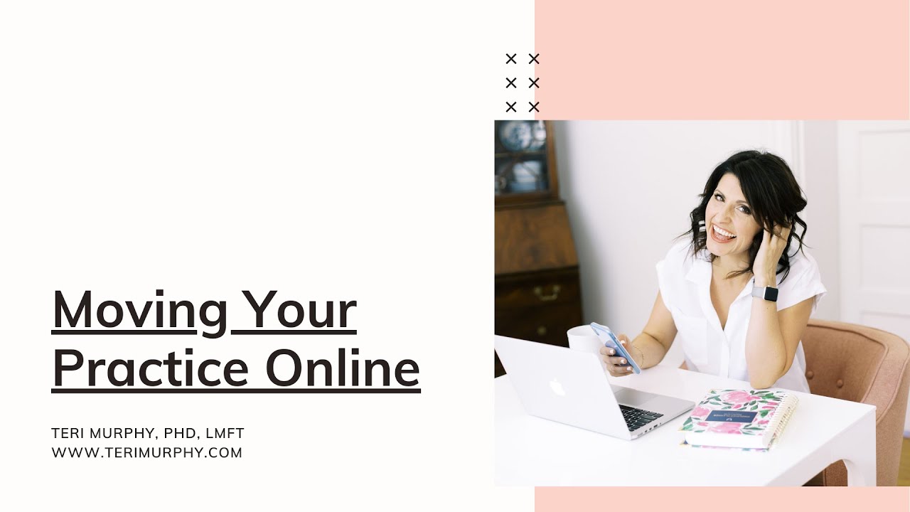 Moving Your Practice Online with Dr. Teri Murphy - YouTube
