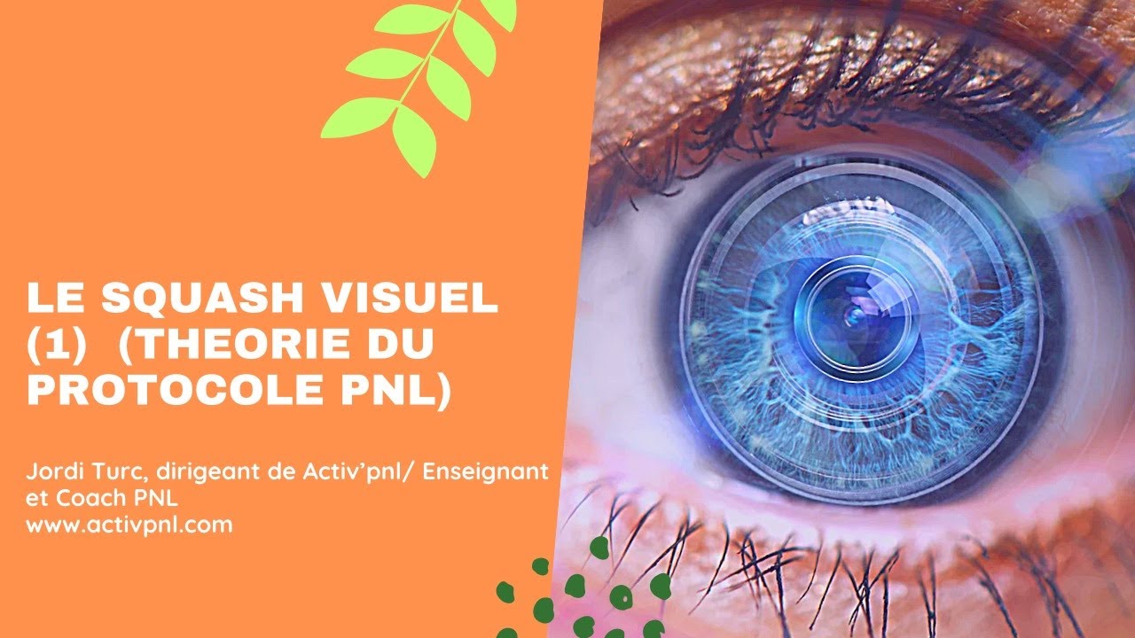 Cours gratuit PNL: Le Squash visuel (Théorie Protocole)- - YouTube