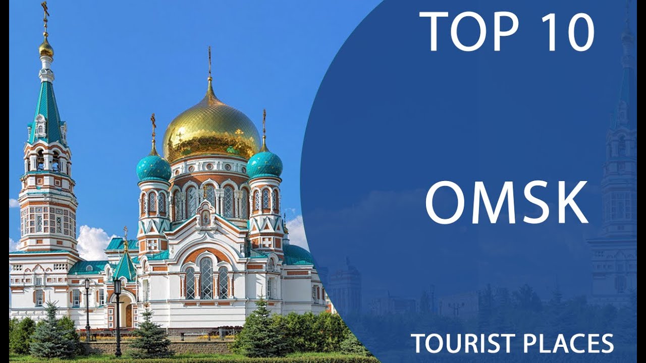 Top 10 Best Tourist Places to Visit in Omsk | Russia - English - YouTube