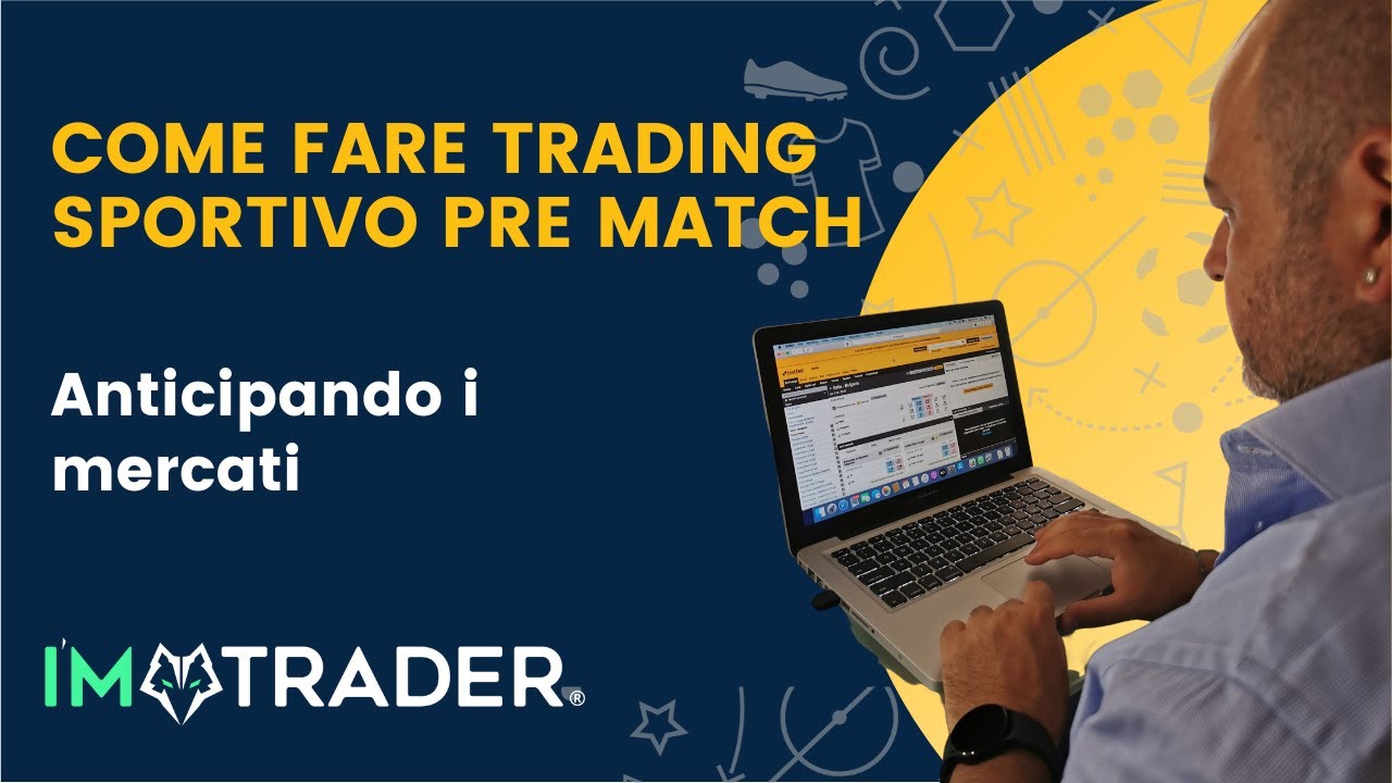 COME FARE TRADING PRE MATCH ANTICIPANDO I MERCATI - YouTube