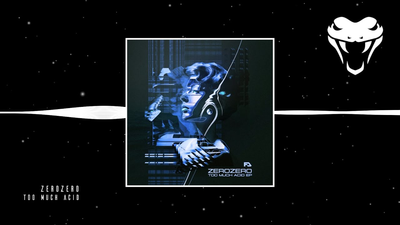 ZeroZero - Too Much Acid - YouTube