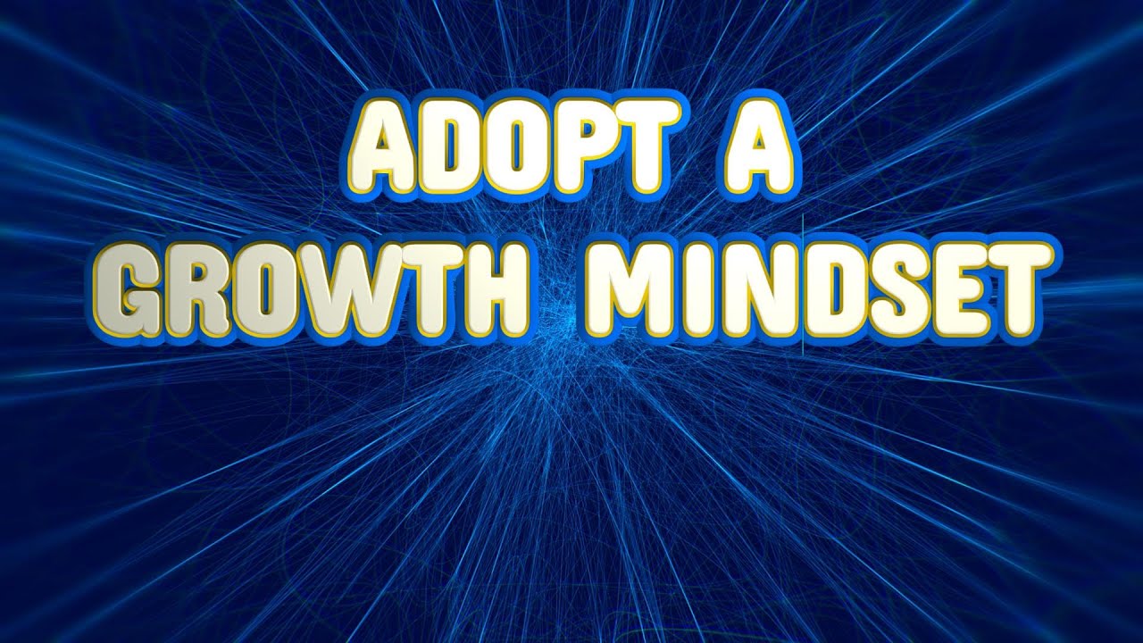How to Adopt a Growth Mindset: Transform Your Challenges into Success ...