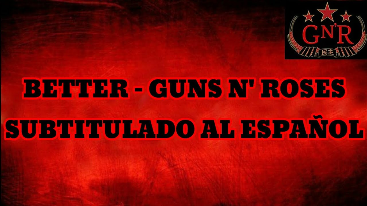 Better - Guns N' Roses - Subtitulado Al Español - YouTube