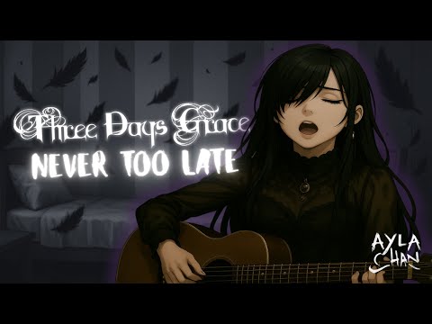 Never Too Late - Cover By Ayla Chan | Official Music Video