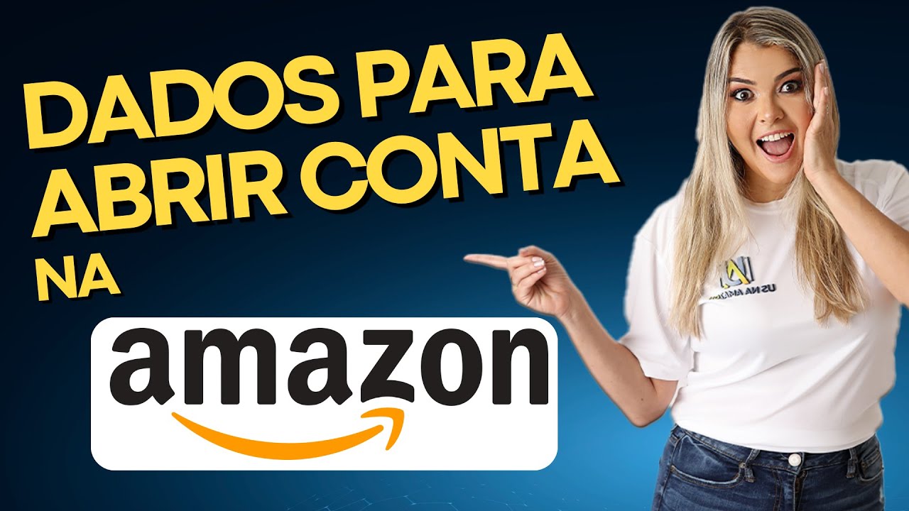 DADOS NECESSÁRIOS PARA ABRIR UMA CONTA NA AMAZON - YouTube