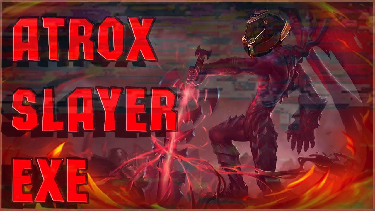 Atrox slayer.exe | montage | League of Legends - YouTube