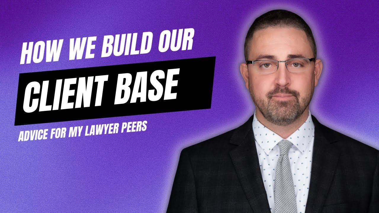 How we build our client base. Advice for my lawyer peers. - YouTube