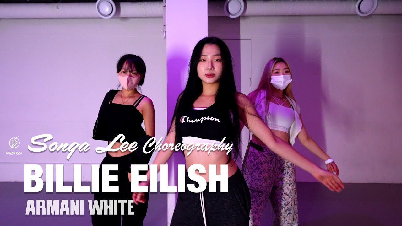 BILLIE EILISH - ARMANI WHITE / SONGA LEE Choreography / Urban Play ...