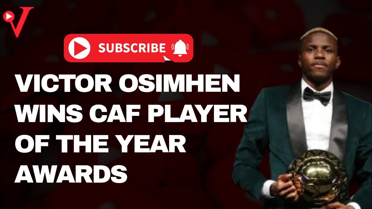 Victor Osimhen wins Player of the Year at CAF Awards 2023 - YouTube