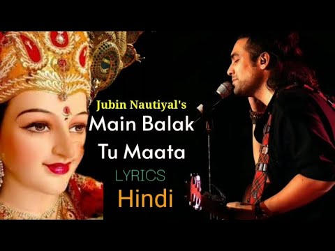 Jubin Nautiyal: Main Balak Tu Mata | Hindi Lyrics | मैं बालक तु माता Gulshan Kumar | gaana Lyrics