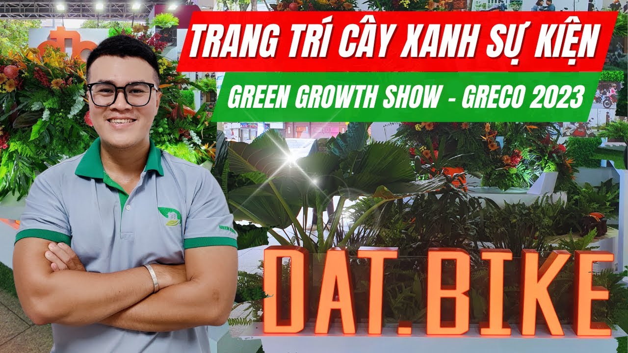 Trang trí cây xanh sự kiện Green Growth show - Greco 2023 ĐẸP ĐỘC LẠ cho gian hàng Dat Bike Quận ...