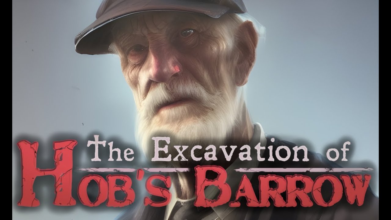 The Excavation of Hobs Barrow - Leonard Shoulder At Last! [7] - YouTube