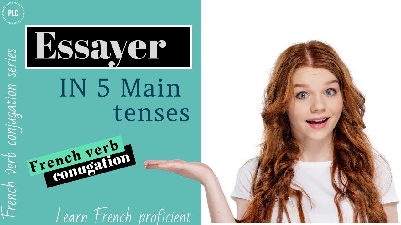 essayer conjugaison/Essayer conjugation in 5 Main tenses - YouTube