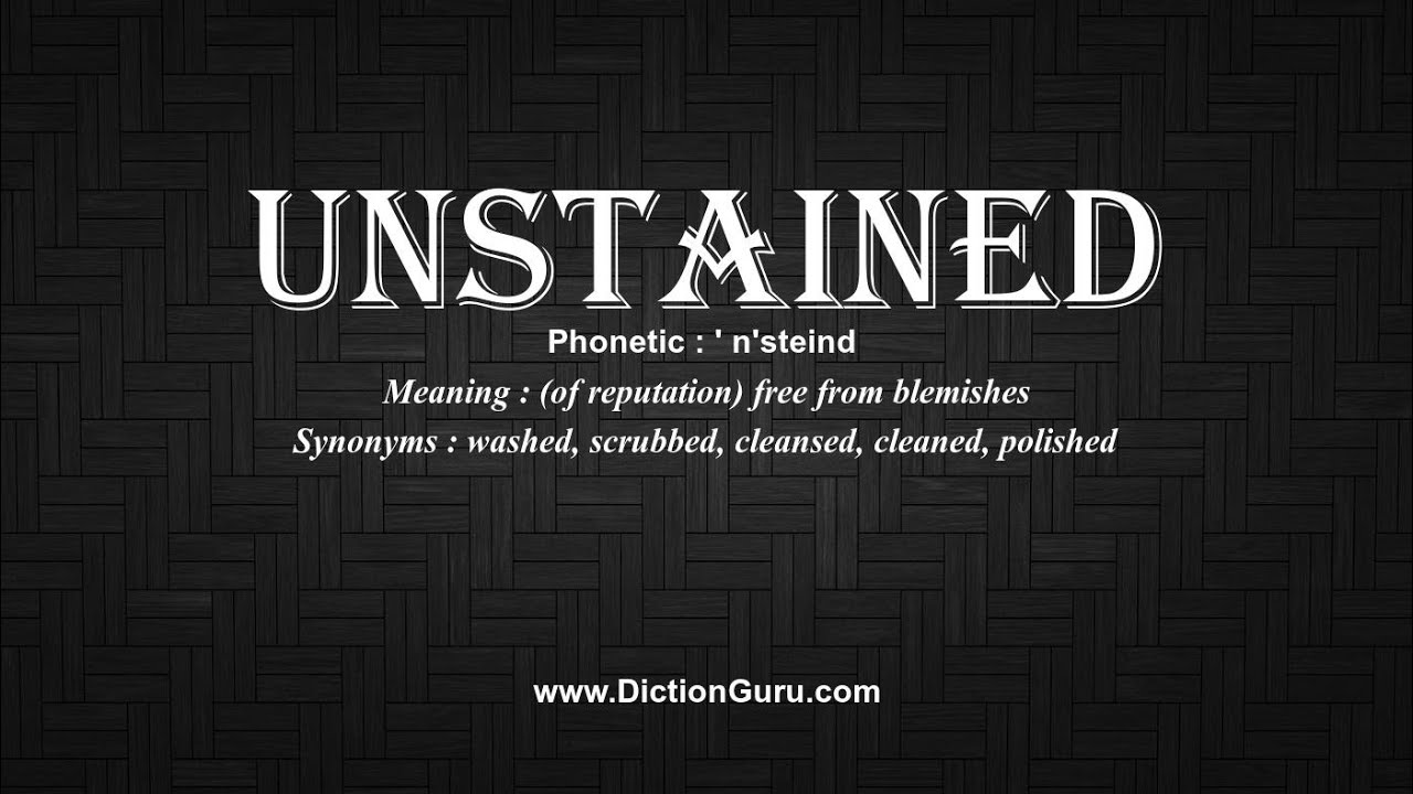 How to Pronounce unstained with Meaning, Phonetic, Synonyms and ...