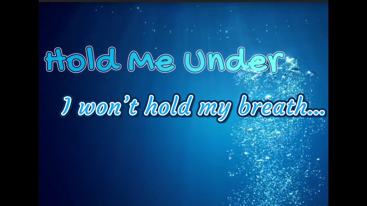 Hold Me Under , I Won't Hold My Breath. - YouTube Music