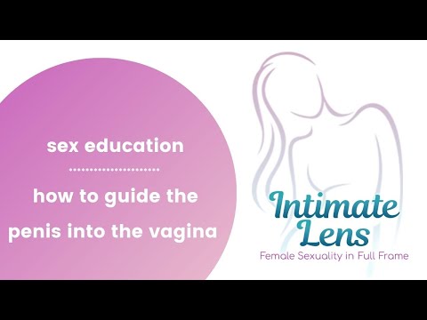 Sex Education: How to Guide The Penis Into The Vagina