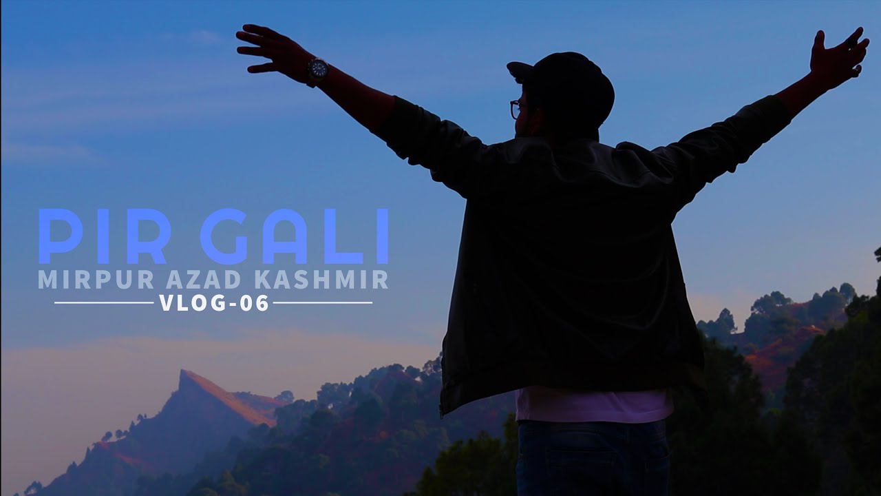 PIR GALI | Mirpur Azad Kashmir | Vlog-06 | SBR - YouTube
