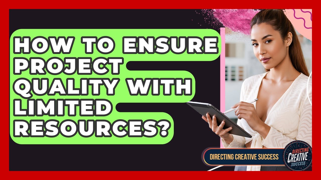 How To Ensure Project Quality With Limited Resources? - Directing ...