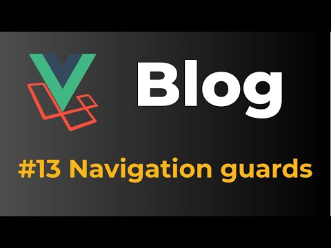 Laravel 9 & Vue 3 Blog with Sanctum authentication #13 Navigation guards - YouTube
