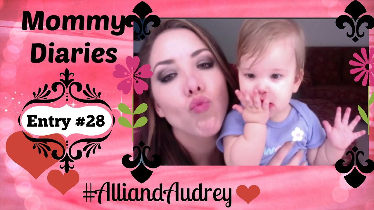 Alli and Audrey | Entry #28 | Mommy Parenting Baby Video Diary Blog ...