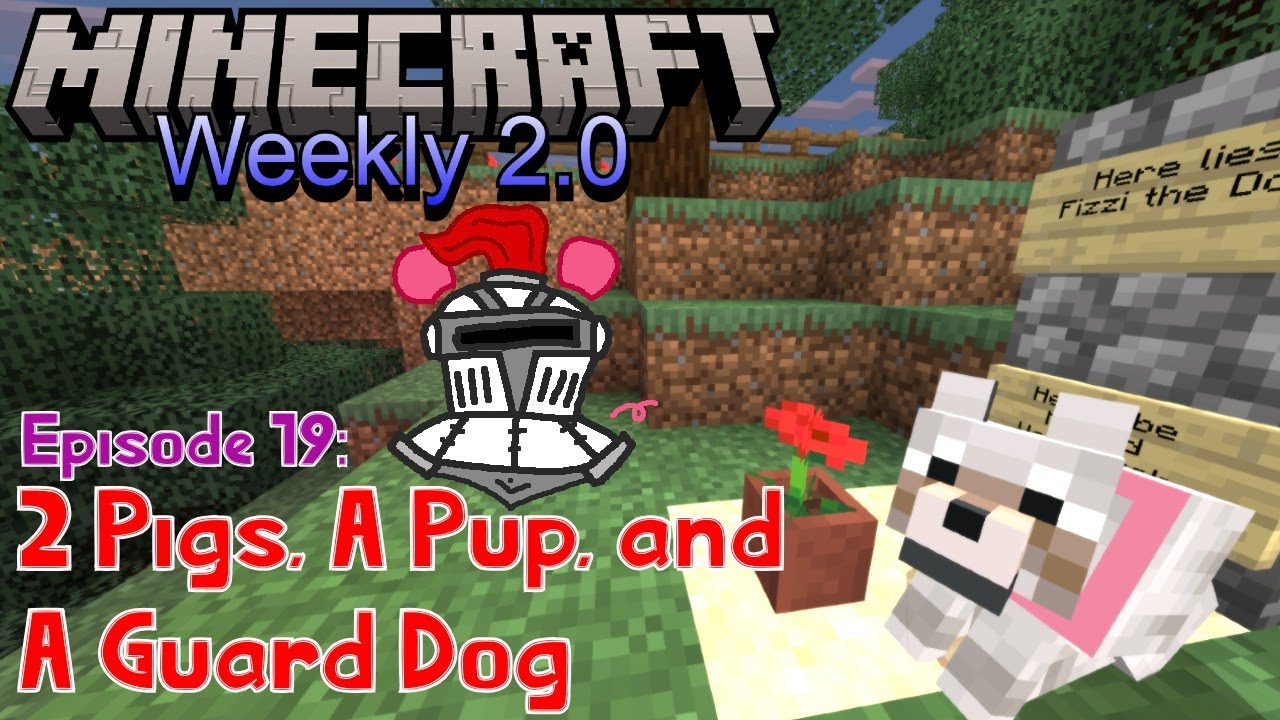 Minecraft Weekly 2.0 Episode 19: 2 Pigs, A Pup, and A Guard Dog - YouTube