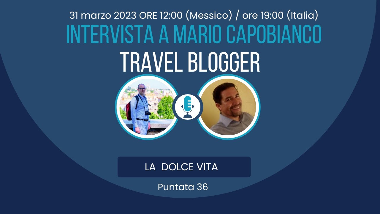 Intervista al Travel Blogger Mario Capobianco I La Dolce Vita 36 ...