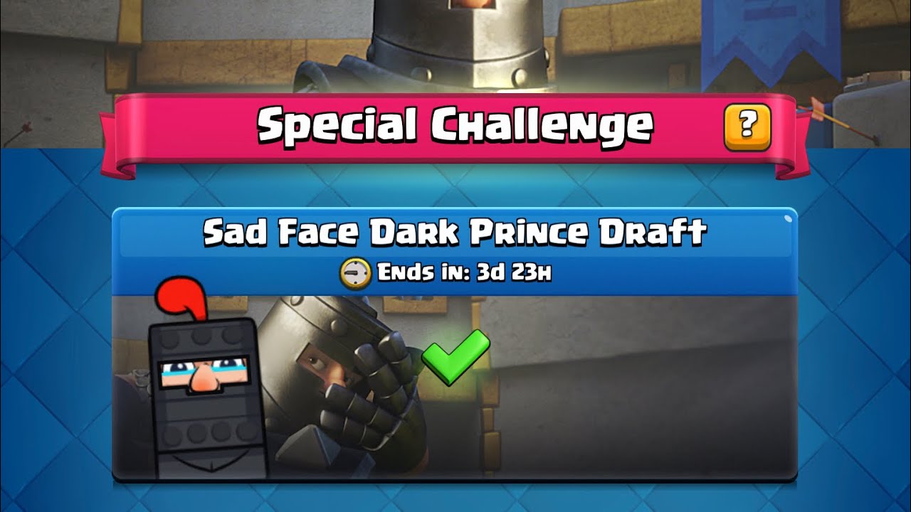 Sad face dark prince draft Challenge - Clash Royale - YouTube