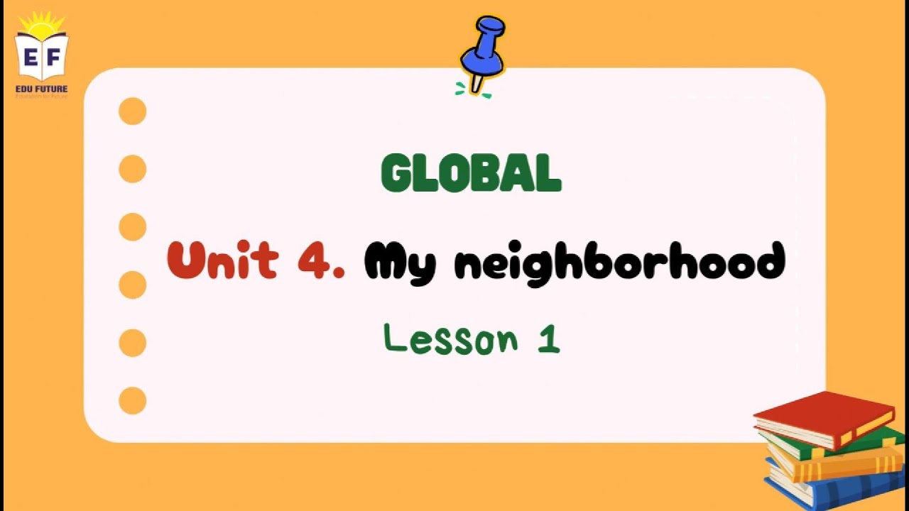 GLOBAL 6 - Unit 4: My neighbourhood. (Lesson 1) - YouTube