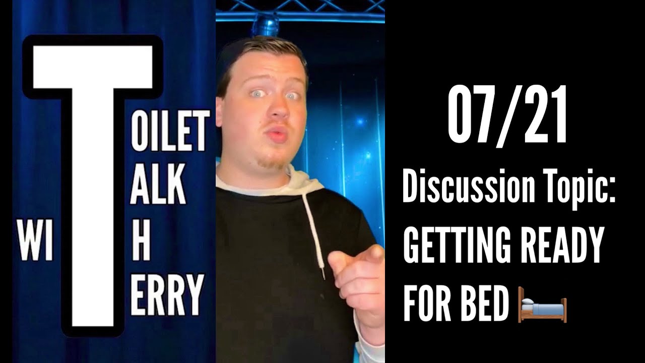 Toilet Talk With Terry - GETTING READY FOR BED 🛏️ - YouTube