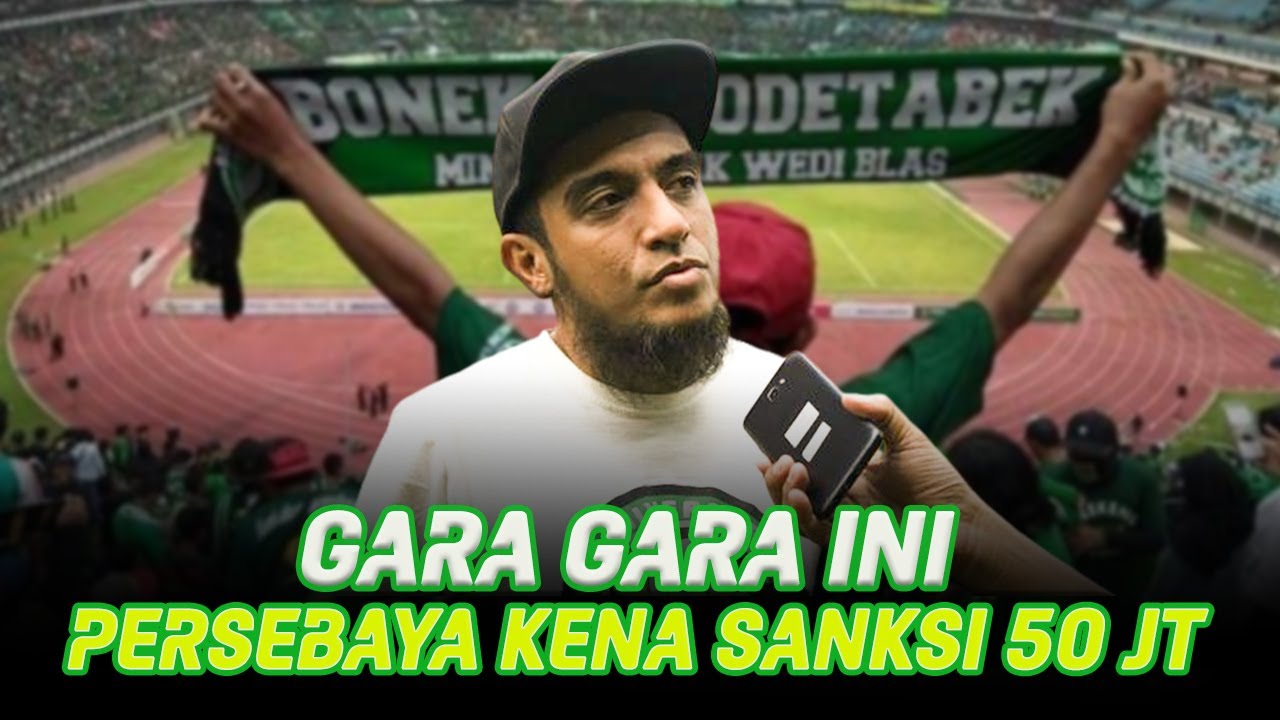 SANGAT DISAYANGKAN PERSEBAYA KENA DENDA 50 JT INI BIANGKEROKNYA - YouTube