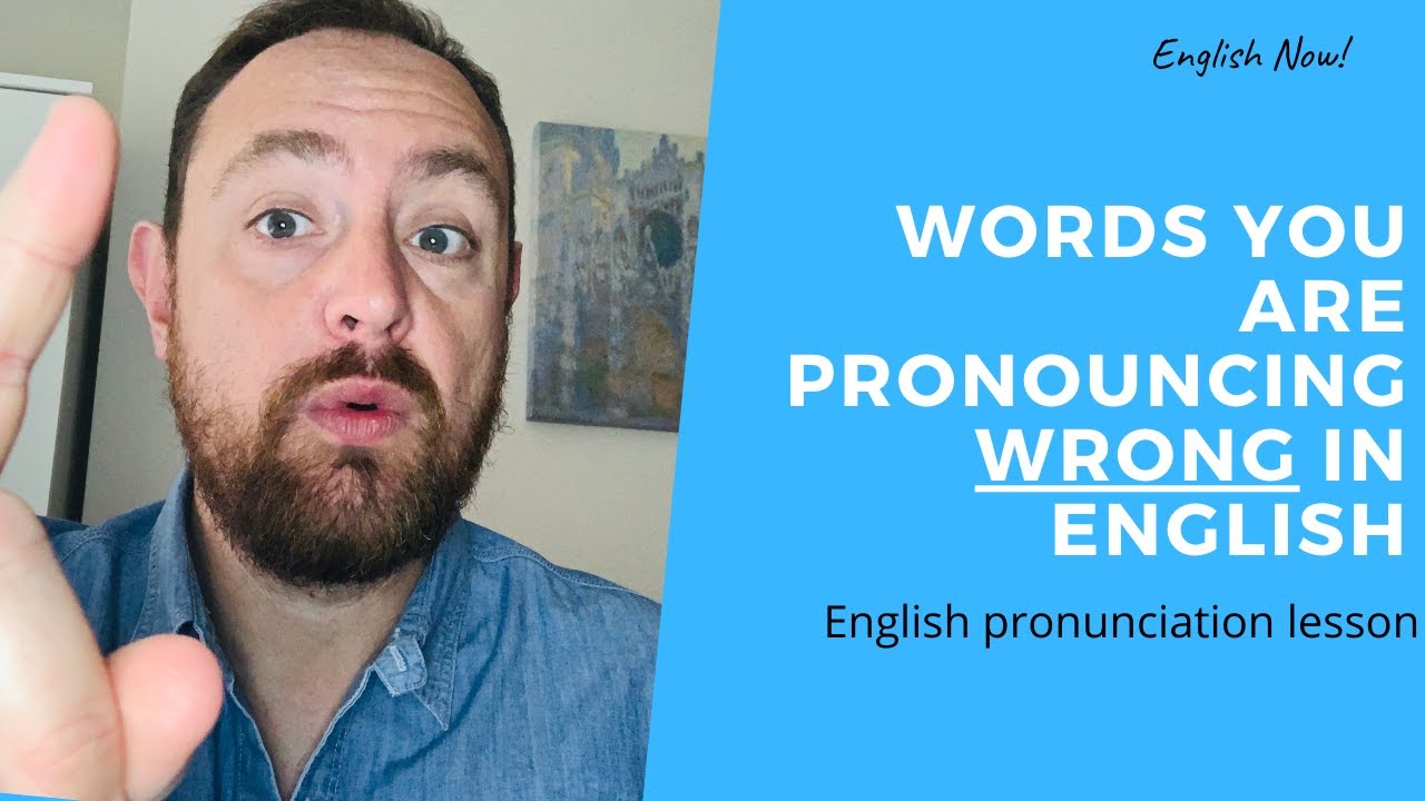Words you are pronouncing wrong in English - English pronunciation ...