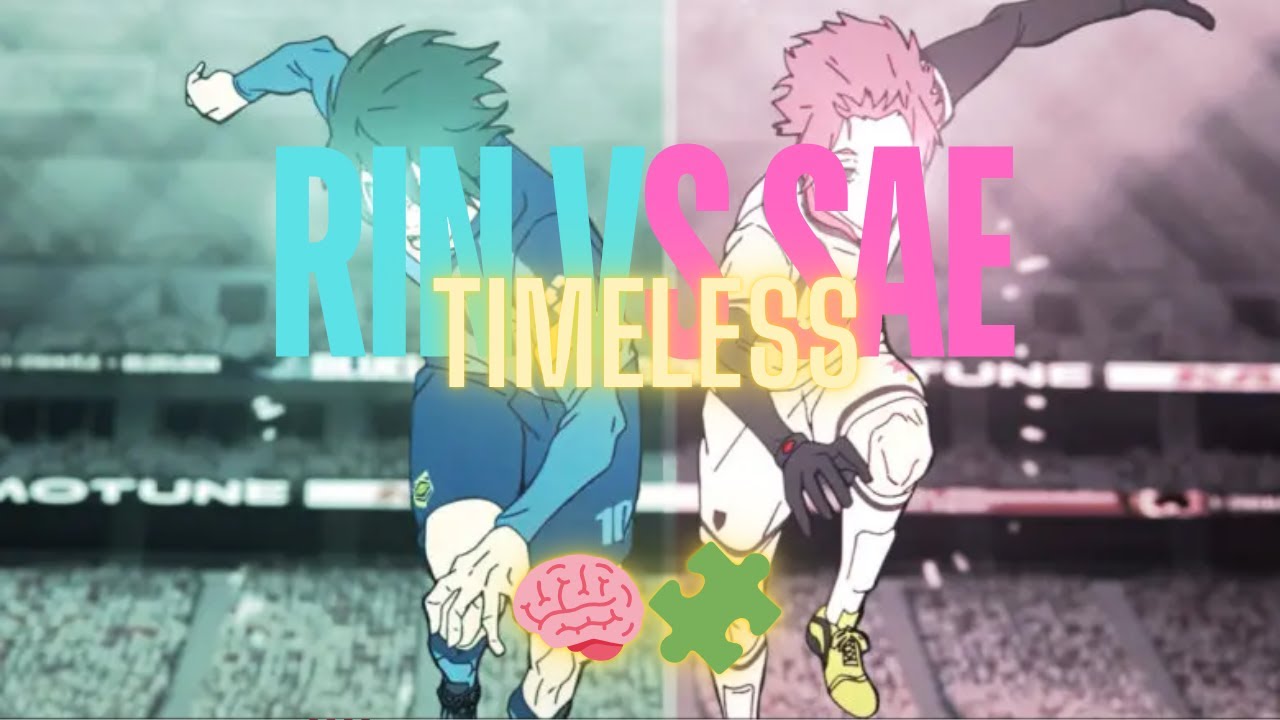 "FINAL MATCH UP" - TIMELESS // RIN AND SAE // BLUE LOCK // - YouTube