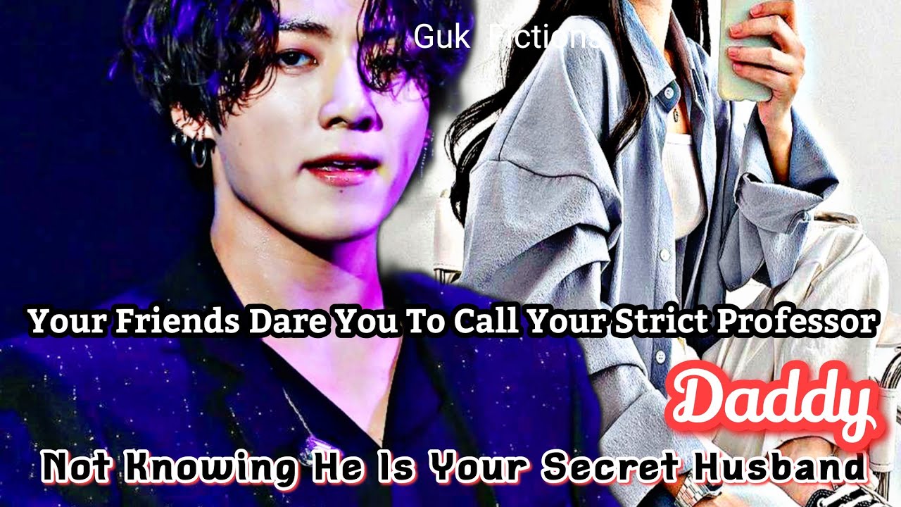 Your Friends Dare You To Call Strict Professor Husband Daddy Not ...