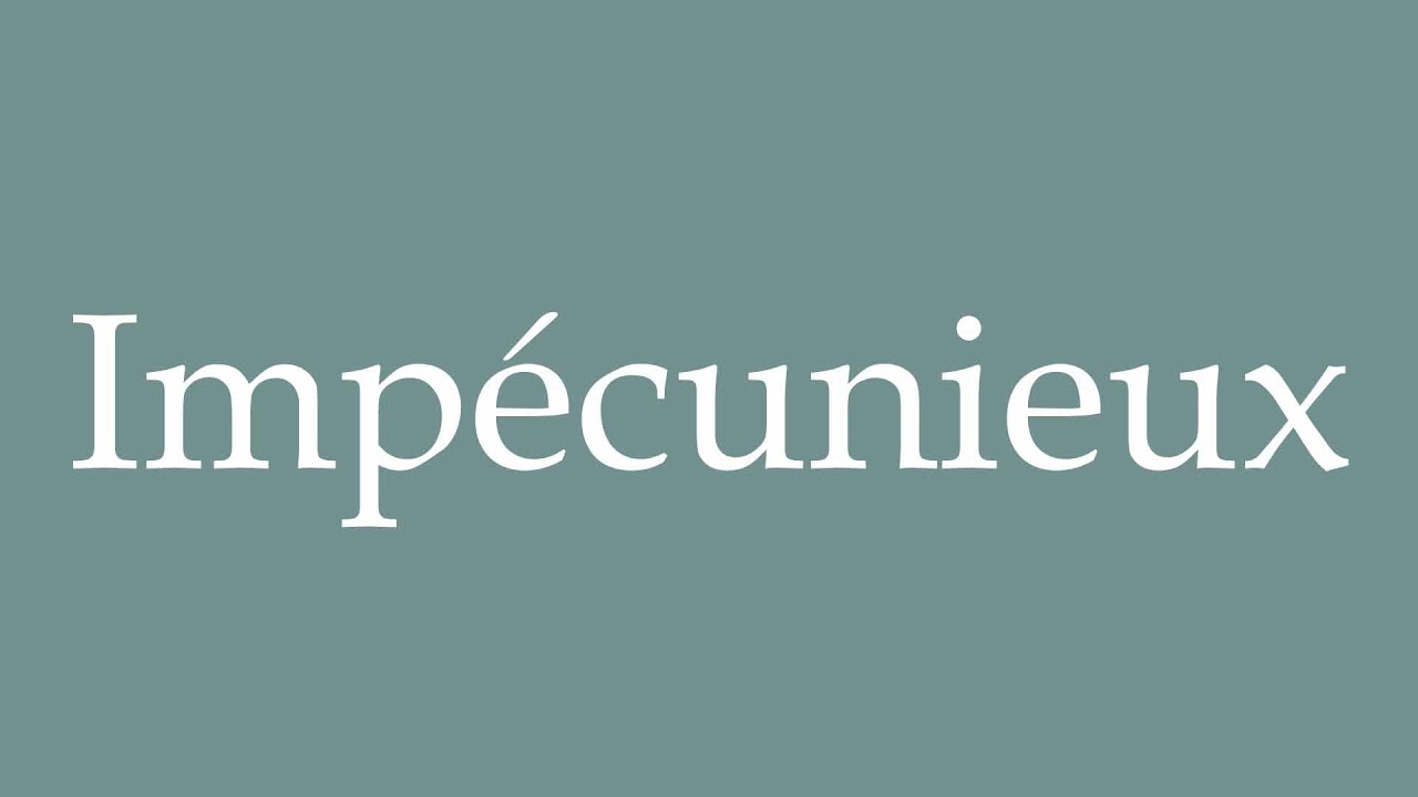 How to Pronounce ''Impécunieux'' (Impecunious) Correctly in French ...