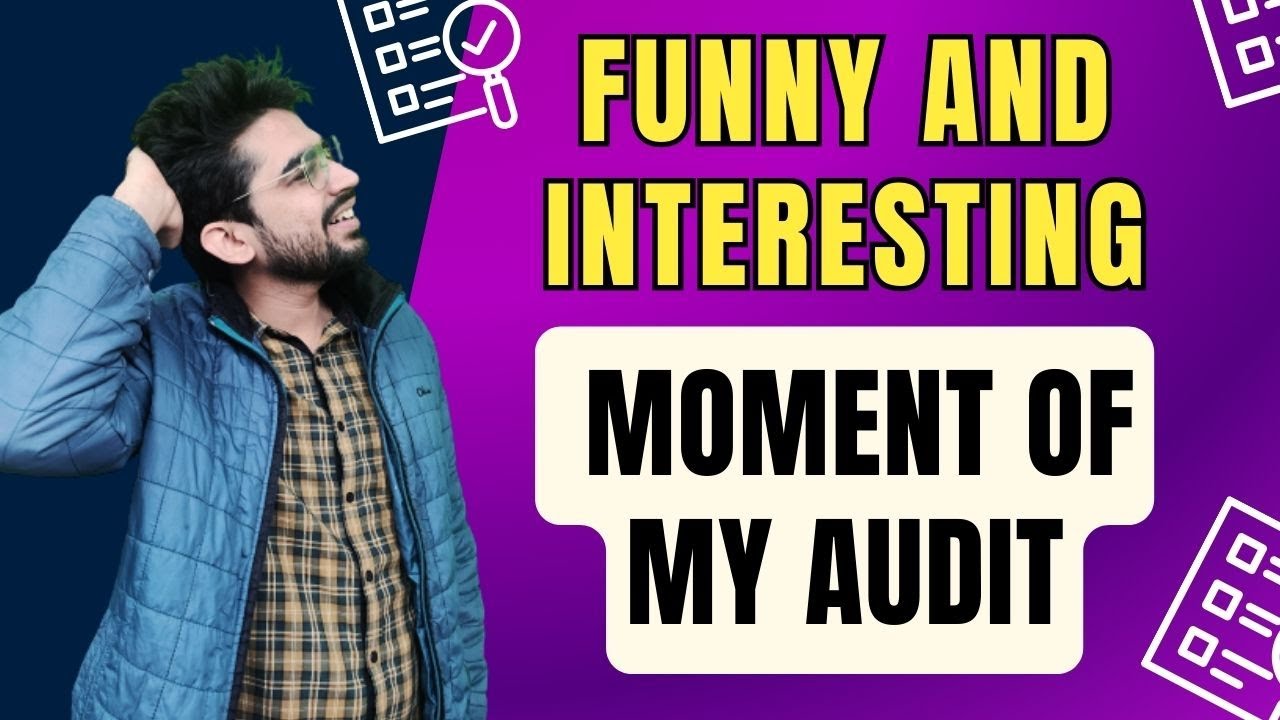 My Audit funniest and interesting moment that I cannot forget 😂 | Audit ...