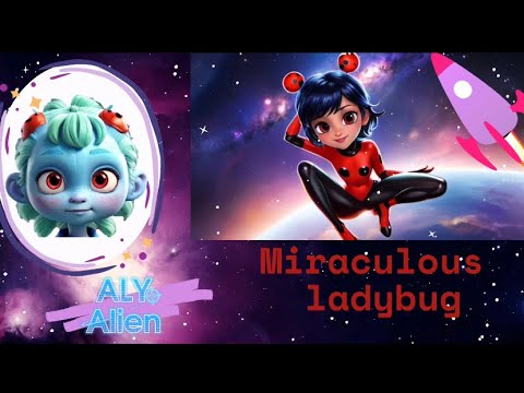 Miraculous Ladybug en otra galaxia 🪐| Ladybug & ALY Alien 👽 - YouTube