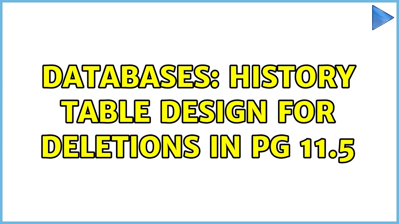 Databases: History table design for deletions in PG 11.5 (2 Solutions ...
