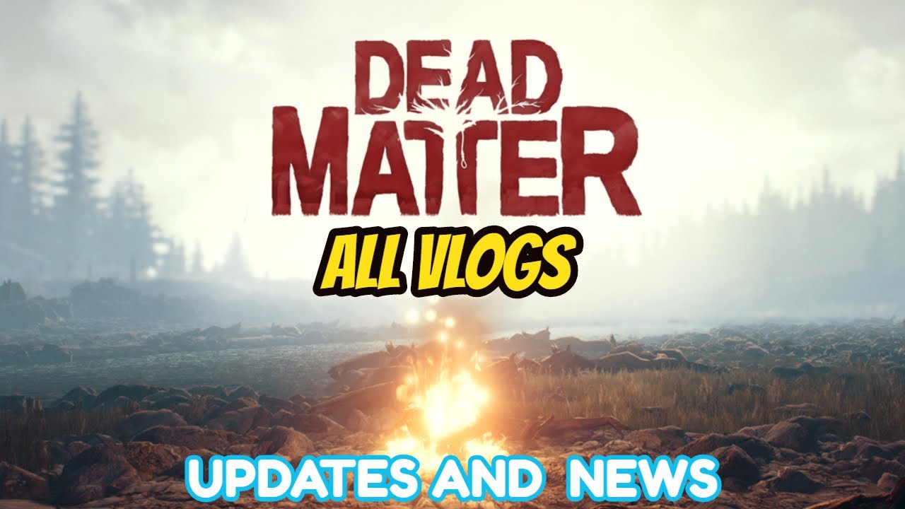 Dead Matter: Gameplay, Updates, News, Vlogs | Game Development Update ...