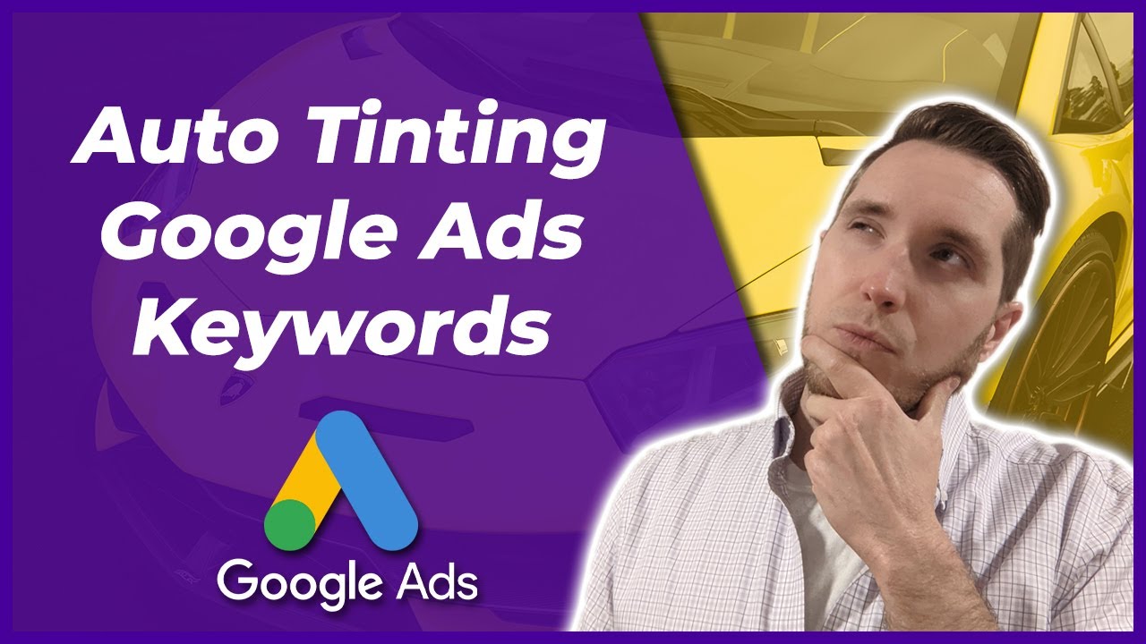 Window Tinting Google Ads - How To Find The Right Keywords For Your ...