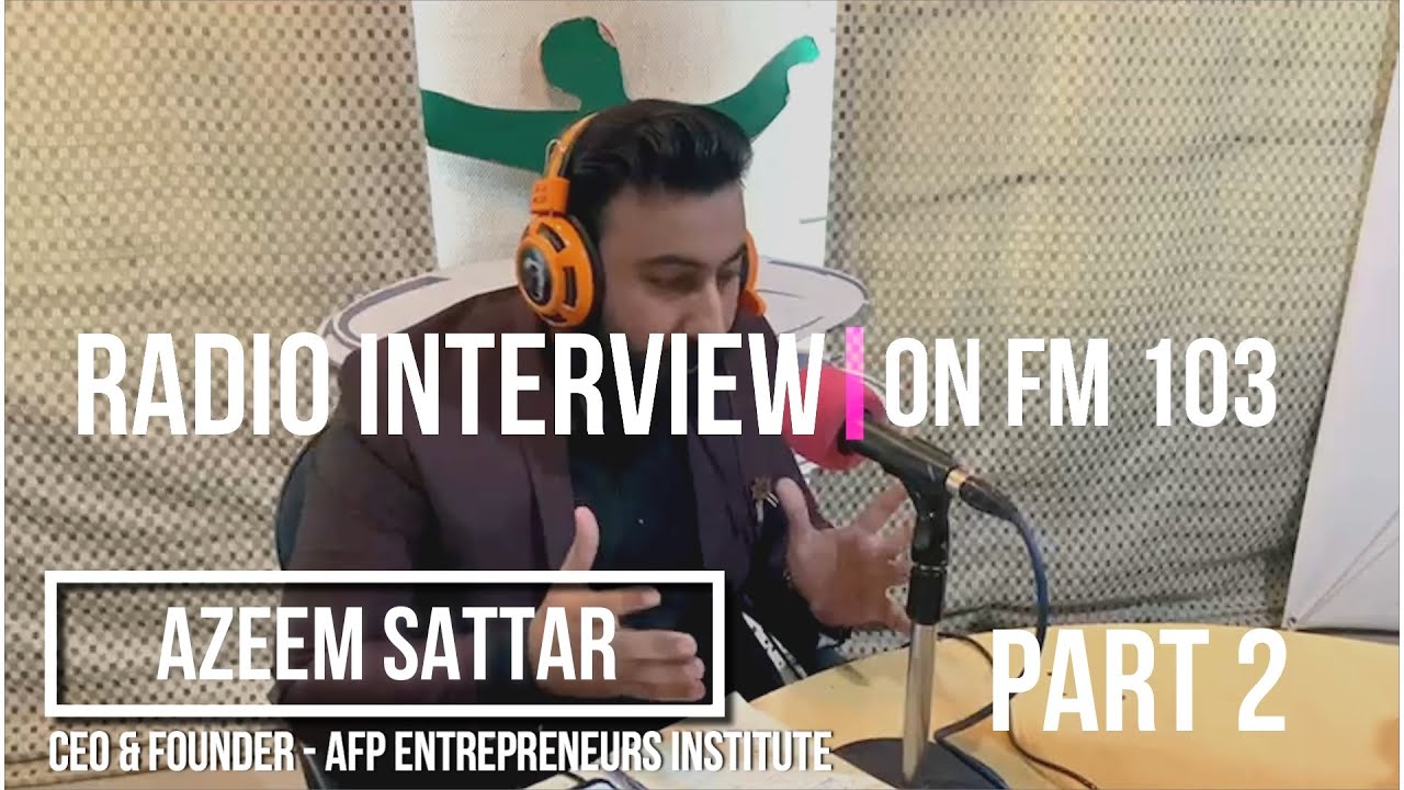 RADIO FM 103 Interview with Azeem SATTAR | Part 2 | AFP.ORG.PK - YouTube