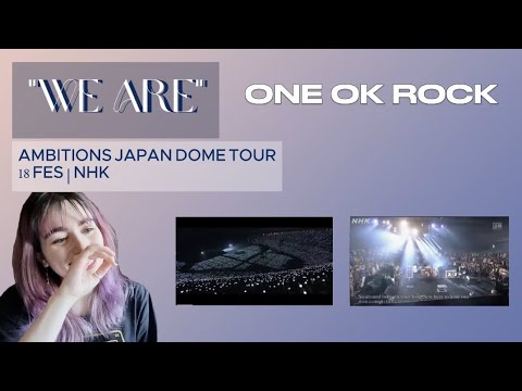 First time reacting to ONE OK ROCK: "We are" live from AMBITIONS JAPAN DOME TOUR + 18 Fes | NHK ...