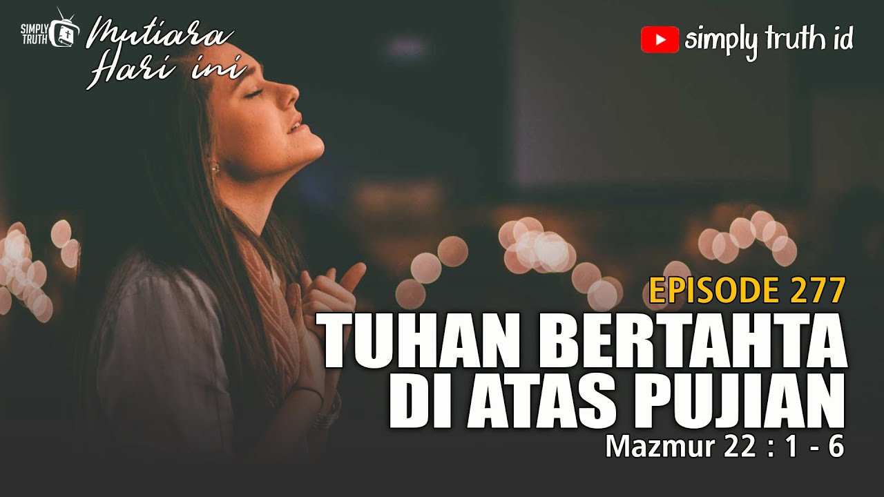 TUHAN BERTAHTA DI ATAS PUJIAN - Mutiara Hari Ini [EPS 277] - Sahabat ...
