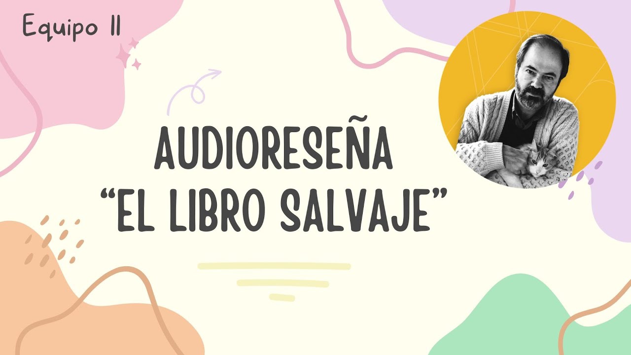 AUDIORESEÑA ´´EL LIBRO SALVAJE´´ Juan Villoro - YouTube