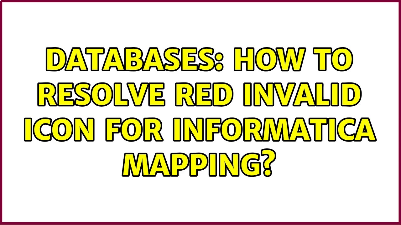 Databases: How to resolve red invalid icon for Informatica mapping? (2 ...